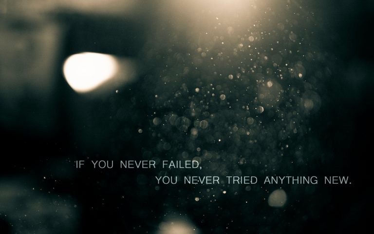 If you Never Failed, You Never Tried Anything New Desktop Wallpaper ... If you Never Failed, You Never Tried Anything New Desktop Wallpaper ...